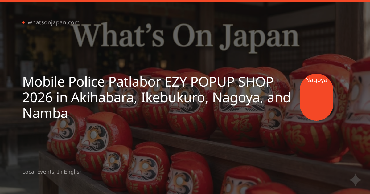 Mobile Police Patlabor EZY POPUP SHOP 2026 in Akihabara, Ikebukuro ...