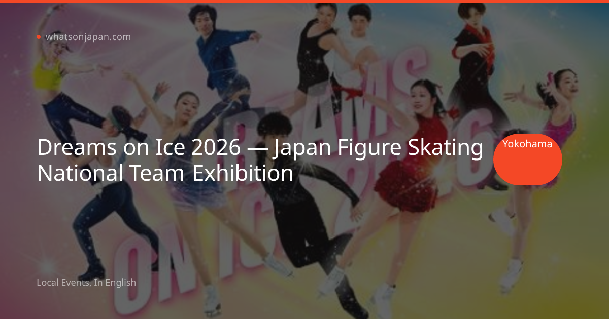 Dreams on Ice 2026 — Japan Figure Skating Exhibition | Live Sport in ...